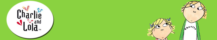 Charlie and Lola: Complete Episode List